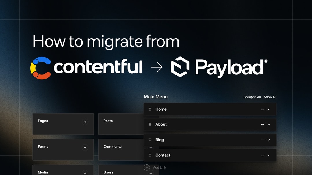 How to migrate from Contentful to Payload, a Next.js native CMS & app framework