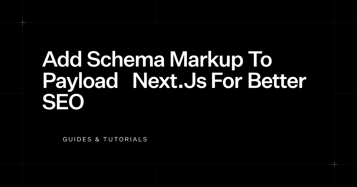 How to use structured data (schema markup) for SEO in Payload & Next.js