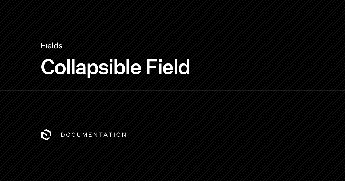 Collapsible Field | Documentation | Payload
