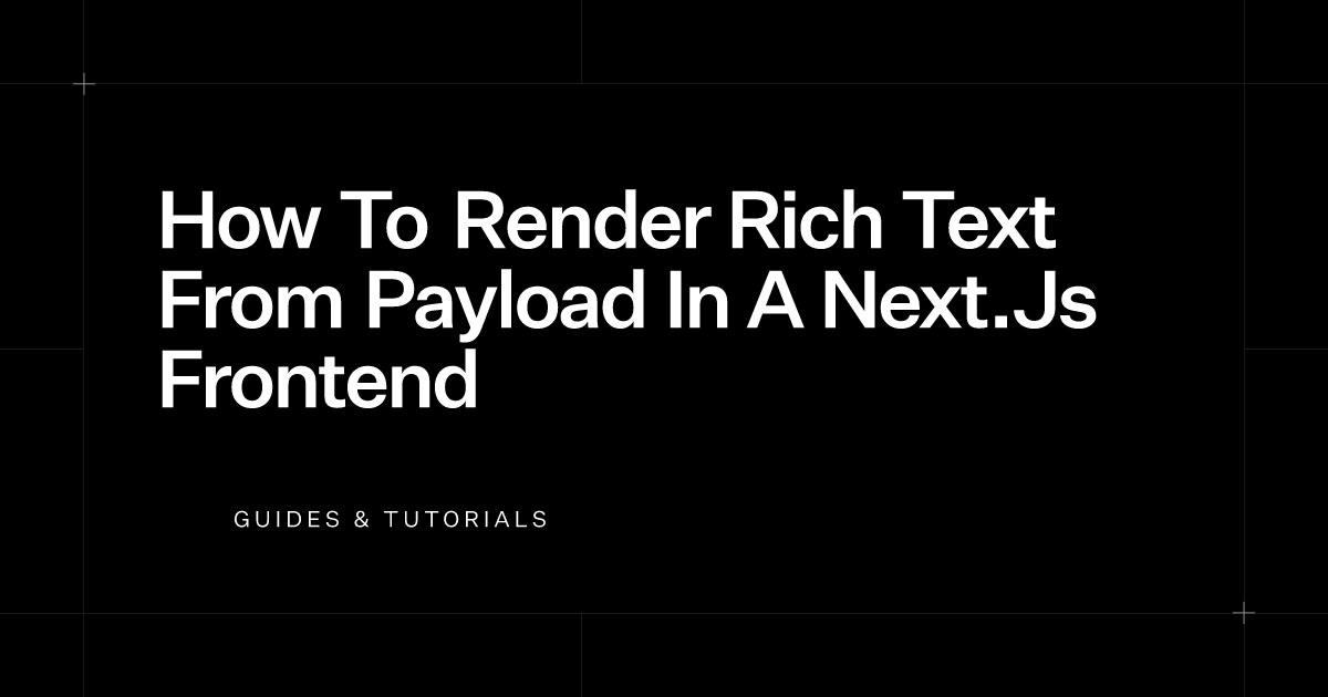 og?type=guides&title=How to render rich text from Payload in a Next.js frontend