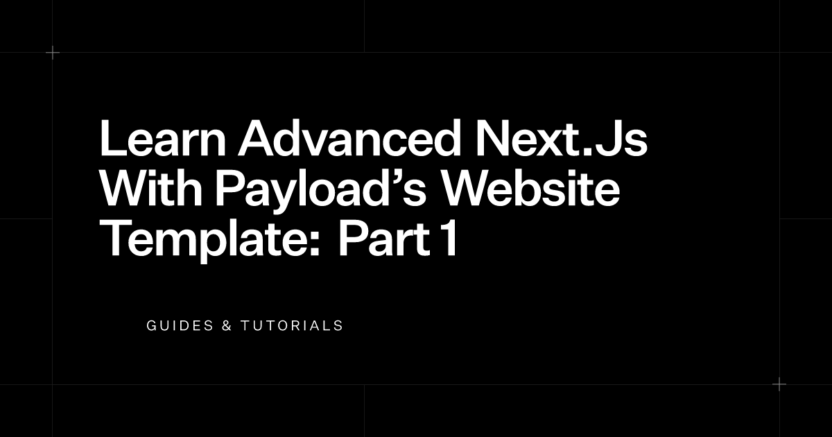 Learn advanced Next.js with Payload’s website template: Part 1