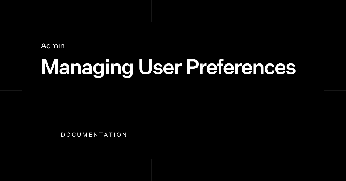 Managing User Preferences | Documentation | Payload