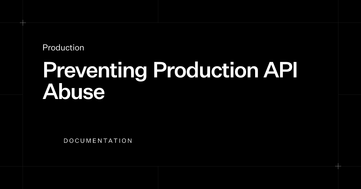 Preventing Production API Abuse | Documentation | Payload
