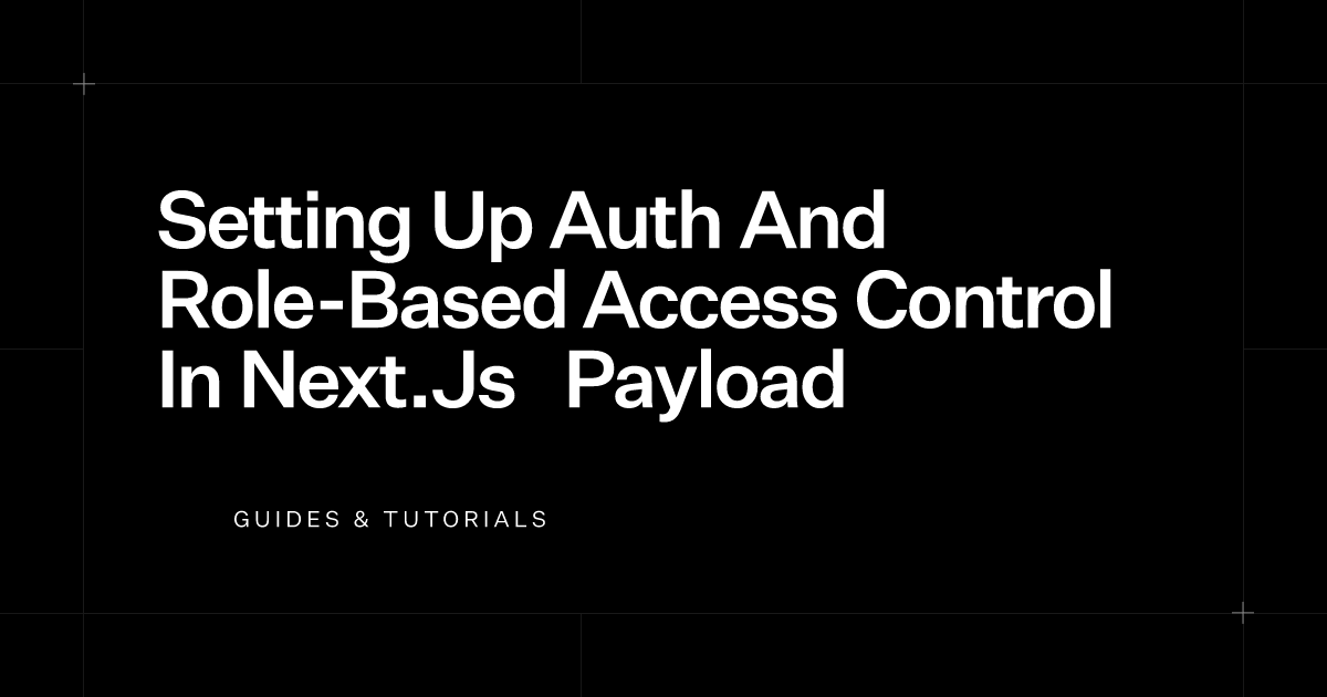 Setting Up Auth And Role Based Access Control In Nextjs Payload 8401