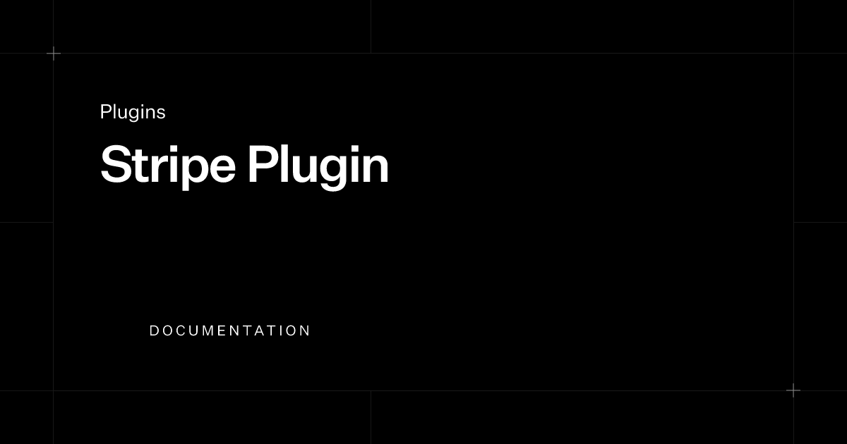 Stripe Plugin | Documentation | Payload