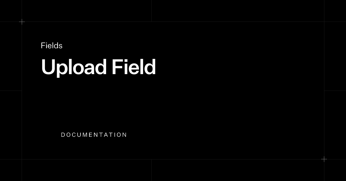 Upload Field | Documentation | Payload